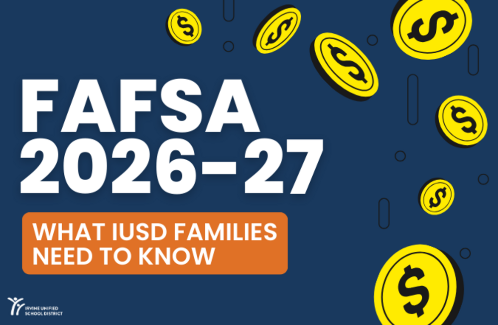 FAFSA for 2026-27 Is Now Open: What IUSD Families Need to Know | IUSD.org